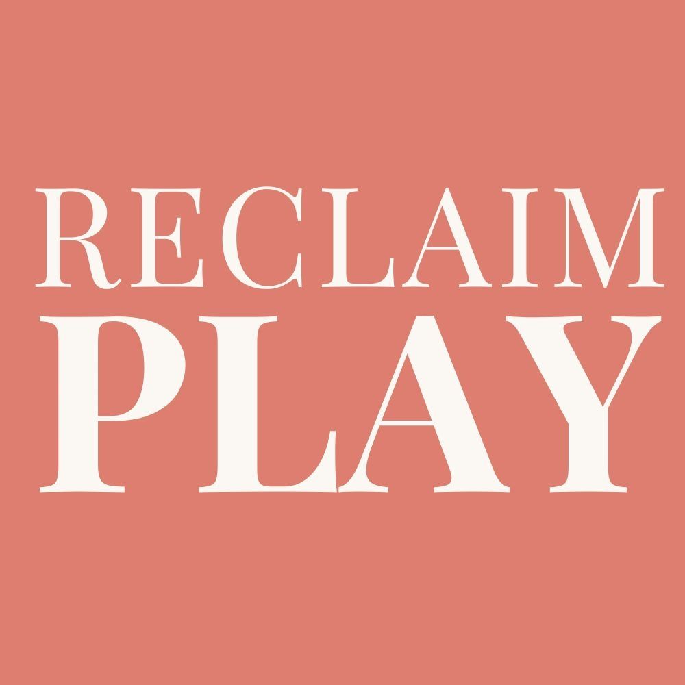 Reclaim Play