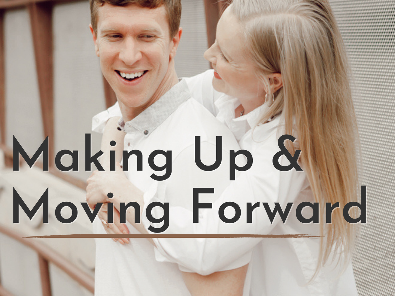 Making Up & Moving Forward Guide