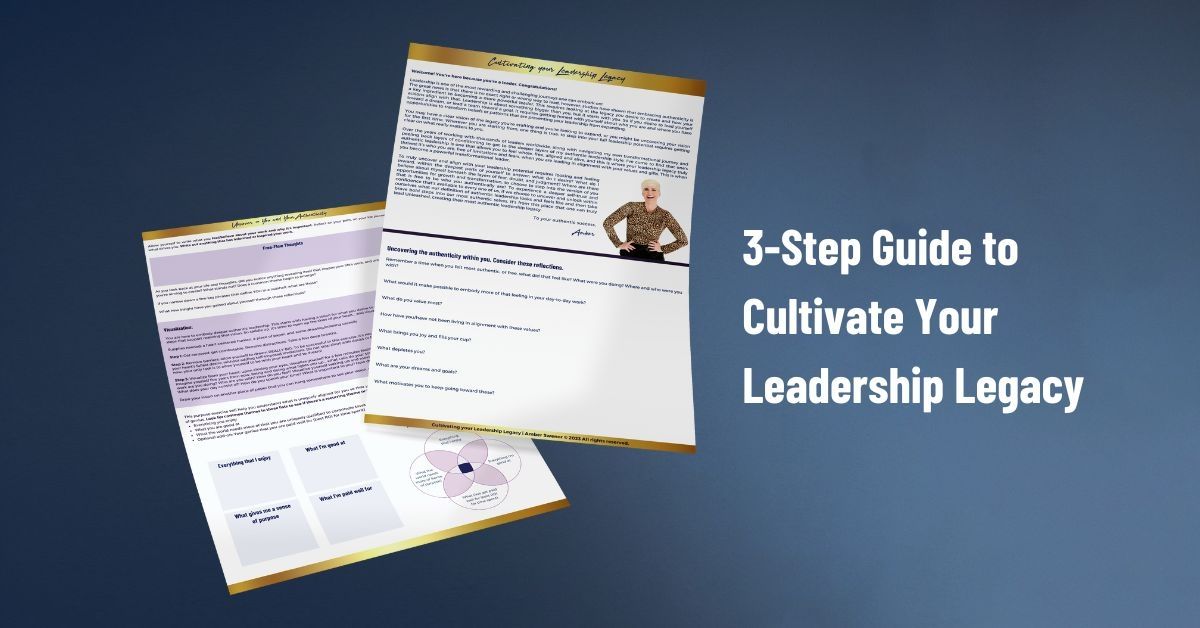 3-Step Guide to Cultivate your Leadership Legacy - Amber Swenor