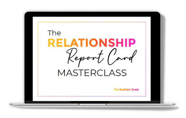 For Better Love - Relationship Report Card Masterclass REPLAY EXPIRED
