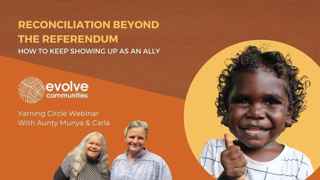 Reconciliation Beyond The Referendum | Evolve Yarning Webinar | 26 October 2023