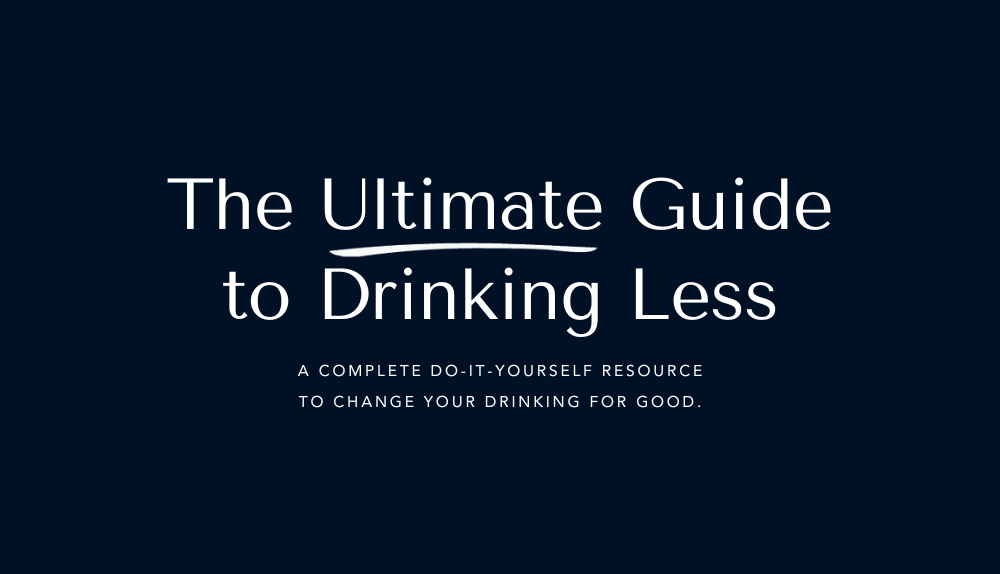 The Ultimate Guide to Drinking Less
