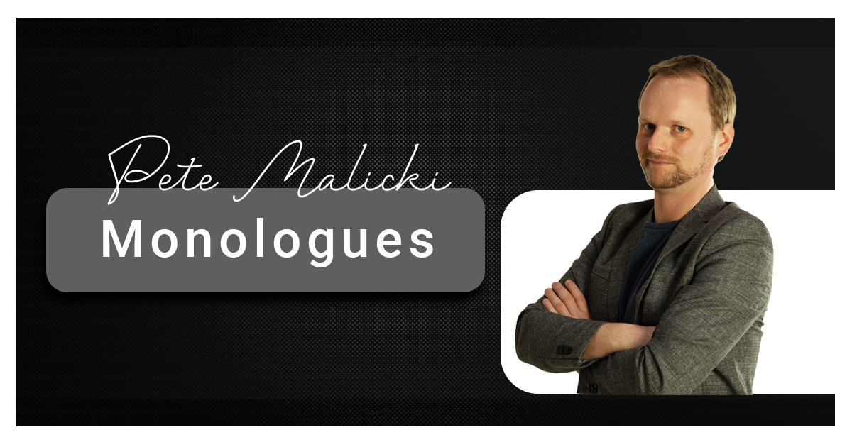 Pete Malicki's Website | Monologues