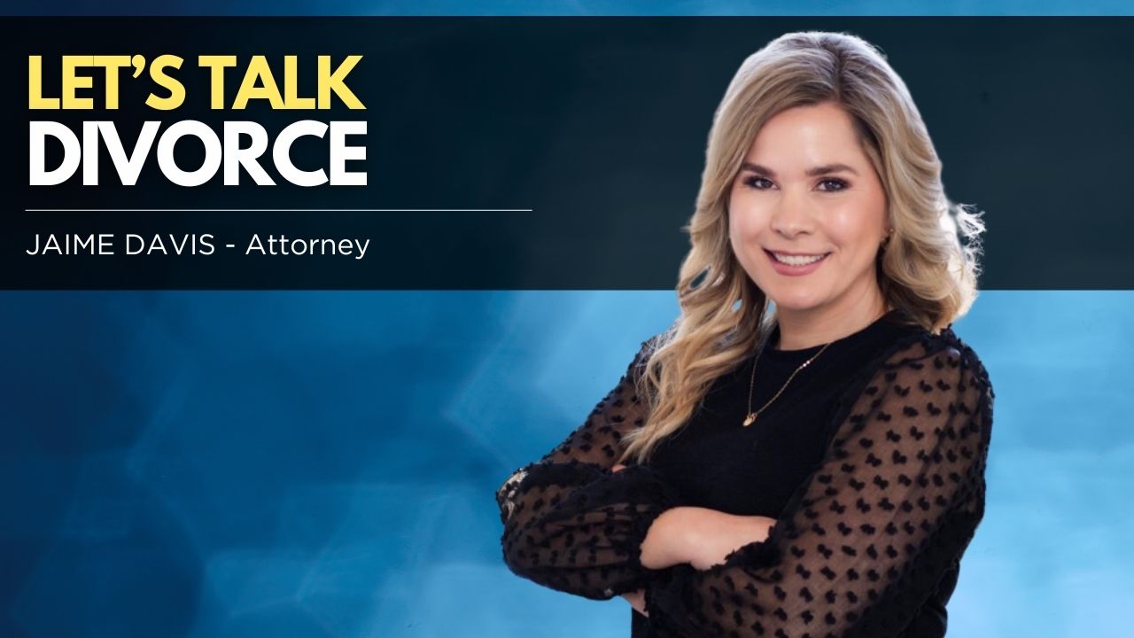 VIDEO - Jaime Davis - Let's Talk Divorce!