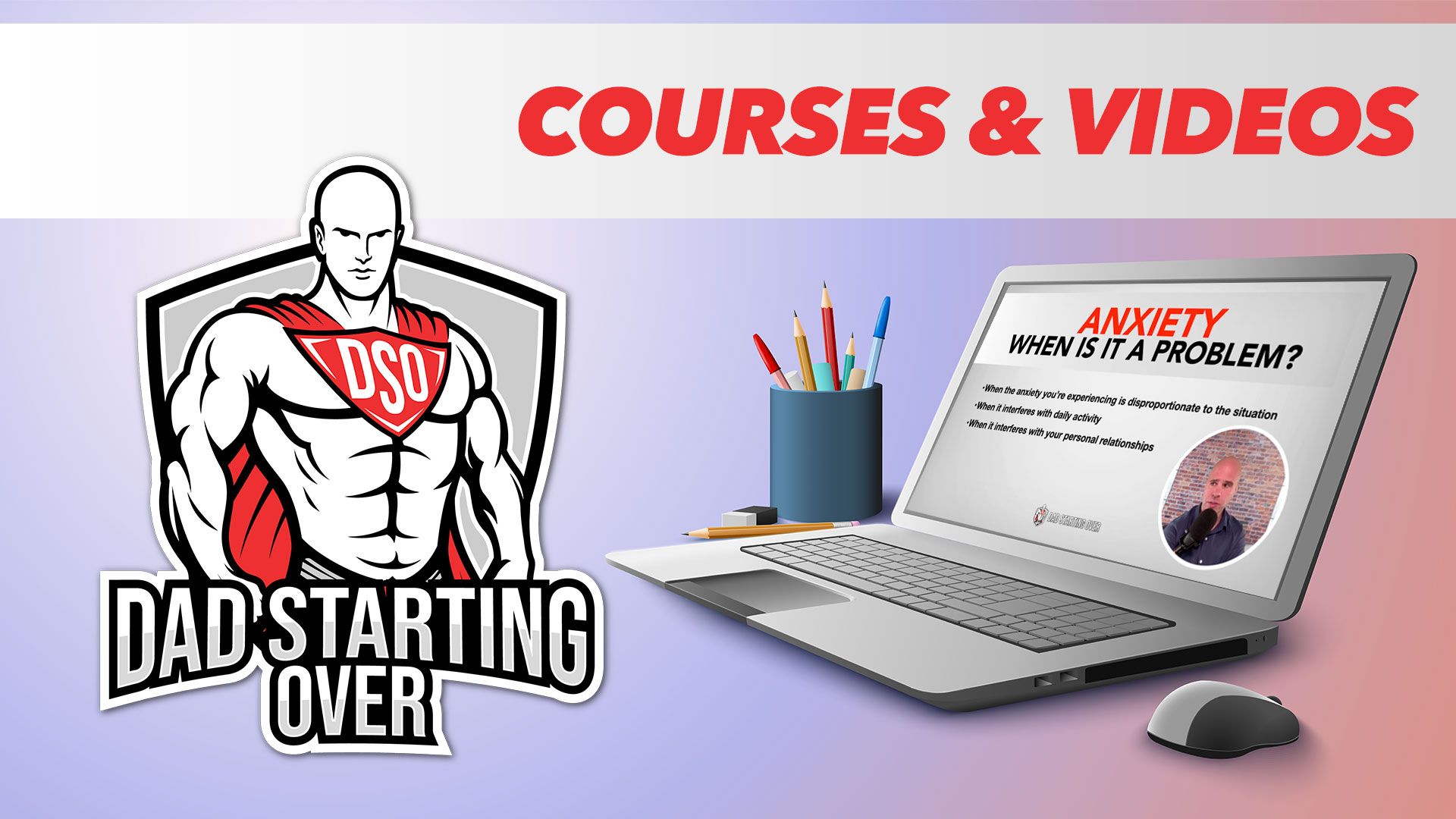 Dad Starting Over: Courses & Videos
