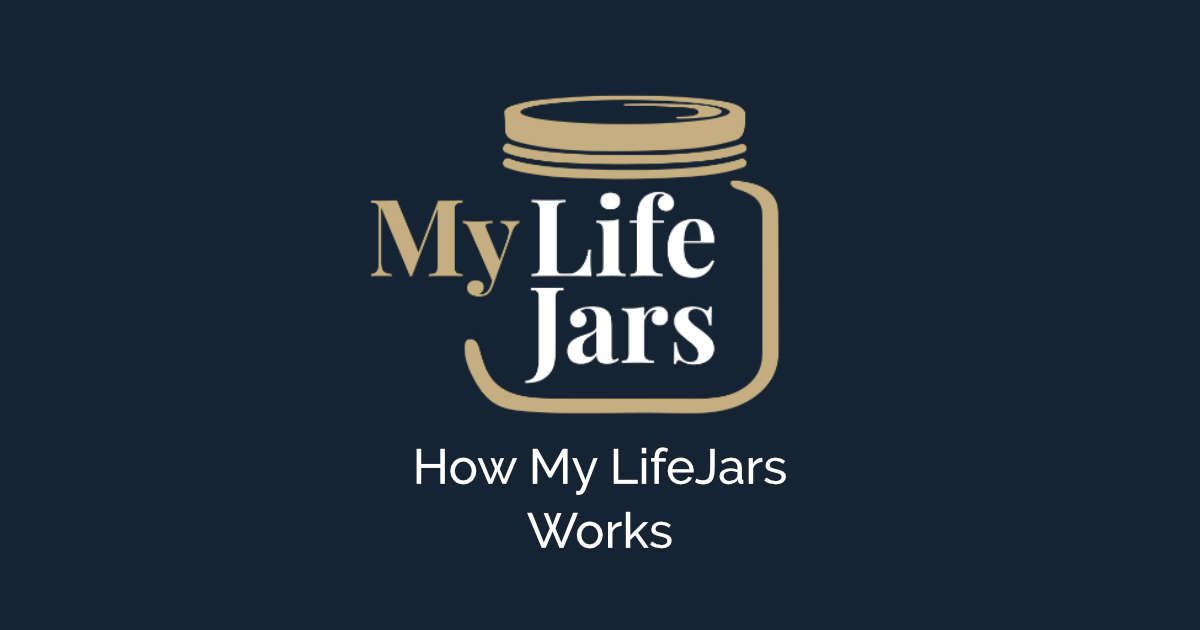 How My LifeJars Works | My LifeJars