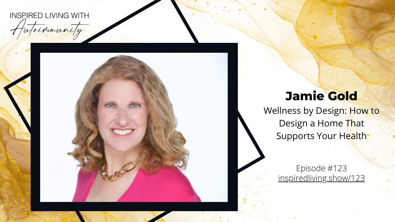 Jamie Gold: Wellness by Design - How to Design a Home That Supports ...
