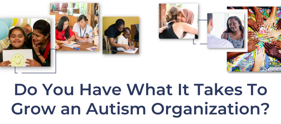 Do You Have What It Takes to Grow an Autism Organization?