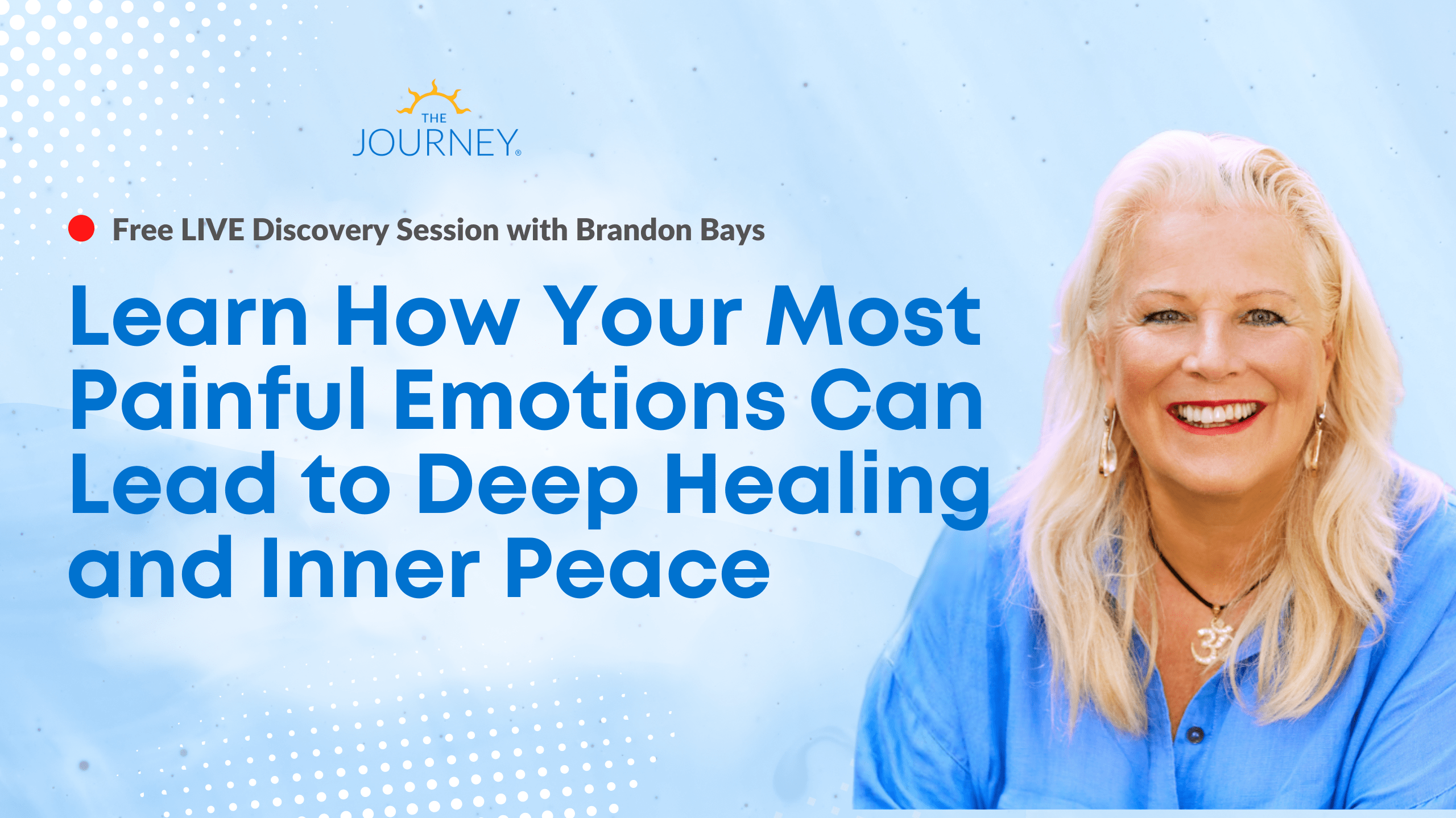 Free LIVE Discovery Session with Brandon Bays