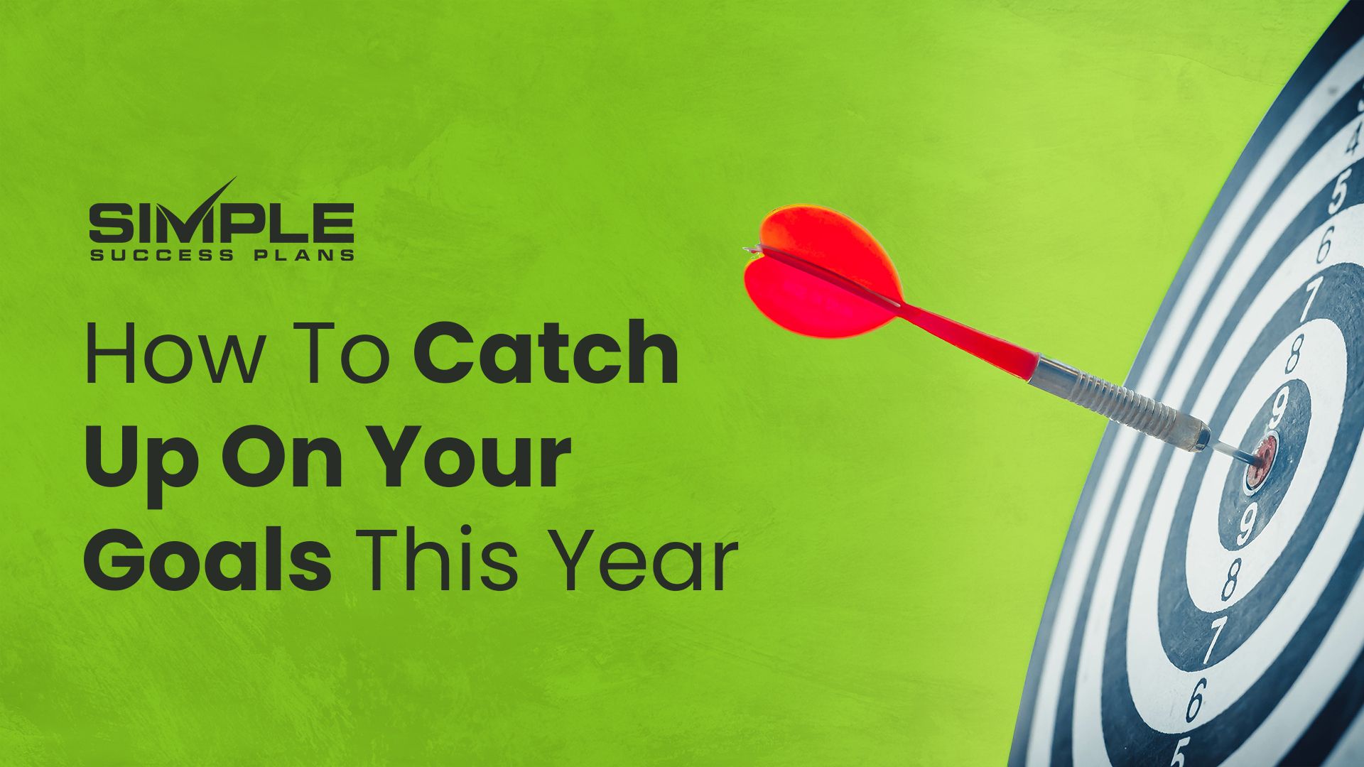 How to Catch Up on Your Goals this Year | Simple Success Plans