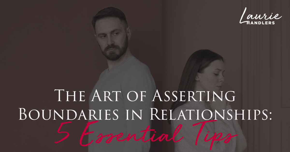 The Art of Asserting Boundaries in Relationships: 5 Essential Tips