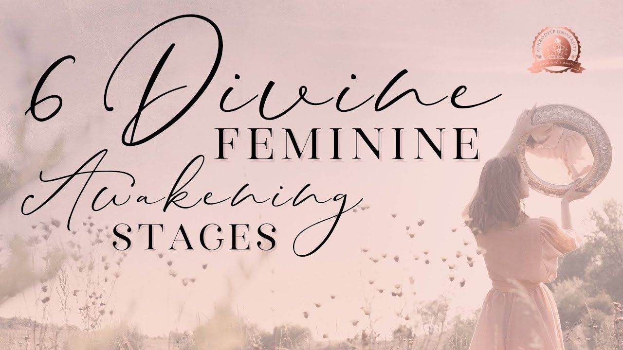 6 Divine Feminine Awakening Stages