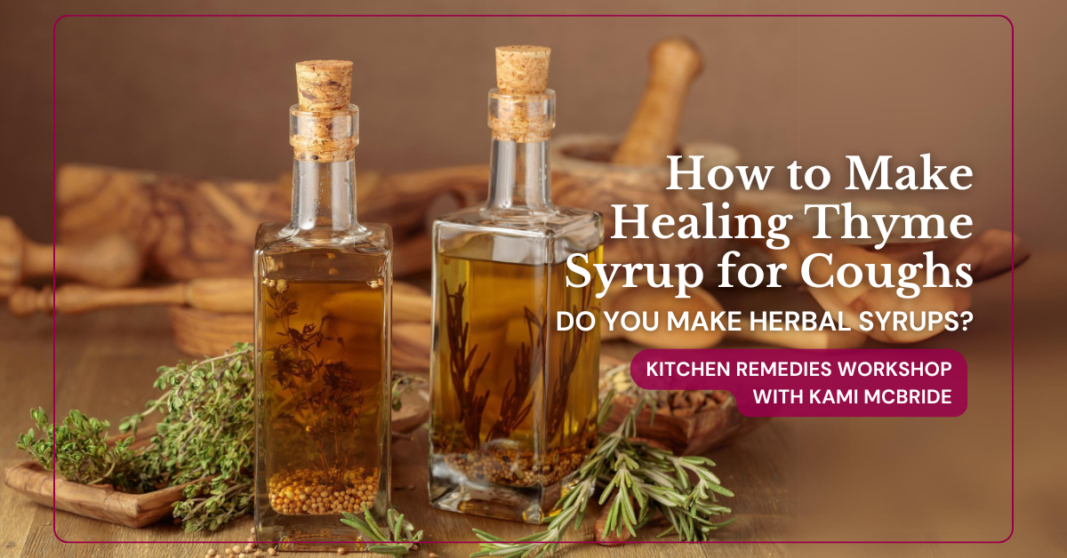 Video 1: Thyme Syrup: How to Make and Use Thyme Syrup