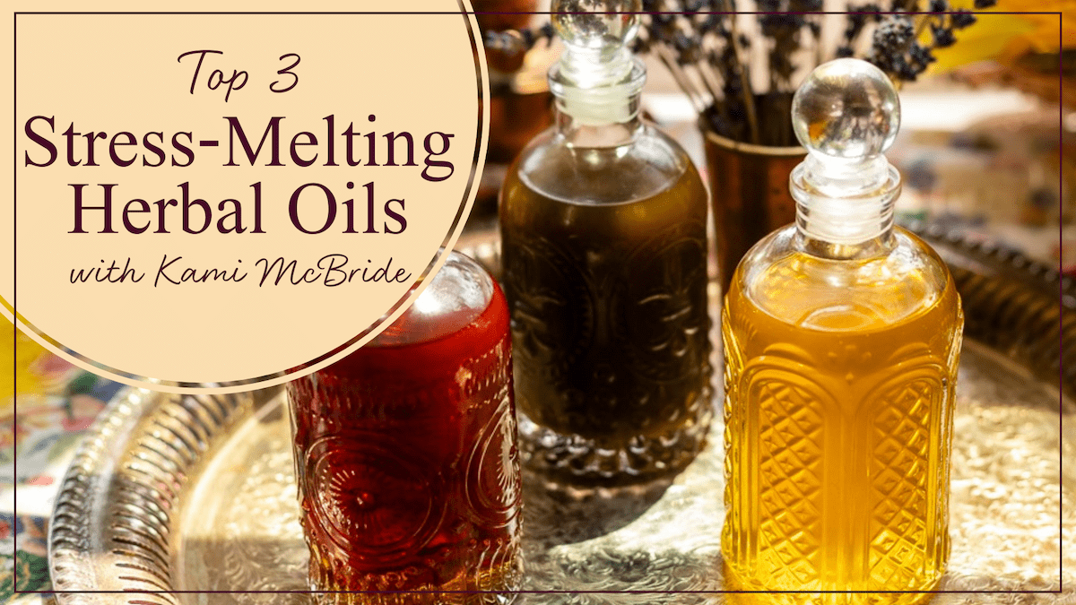 Kami's Top 3 Stress-Melting Herbal Oils
