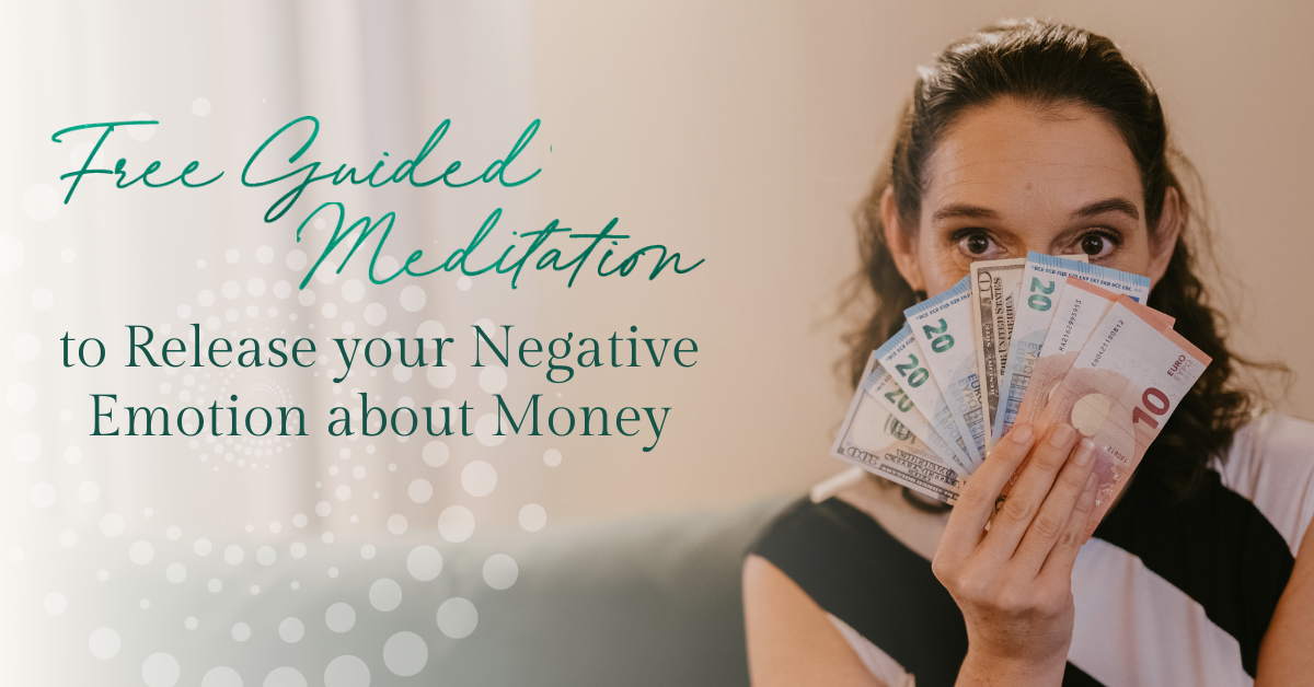 Free Guided Meditation to Release your Negative Emotions about Money